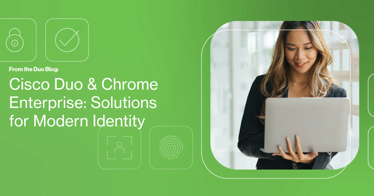 Duo & Chrome Enterprise: Modern Identity | Cisco Duo