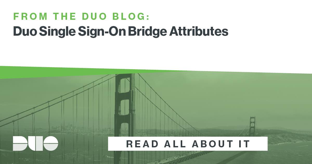 Duo Single Sign-On Bridge Attributes - Duo Blog | Duo Security