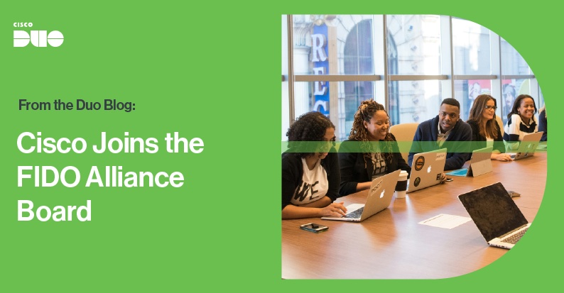 Cisco Joins the FIDO Alliance Board - Duo Blog | Duo Security