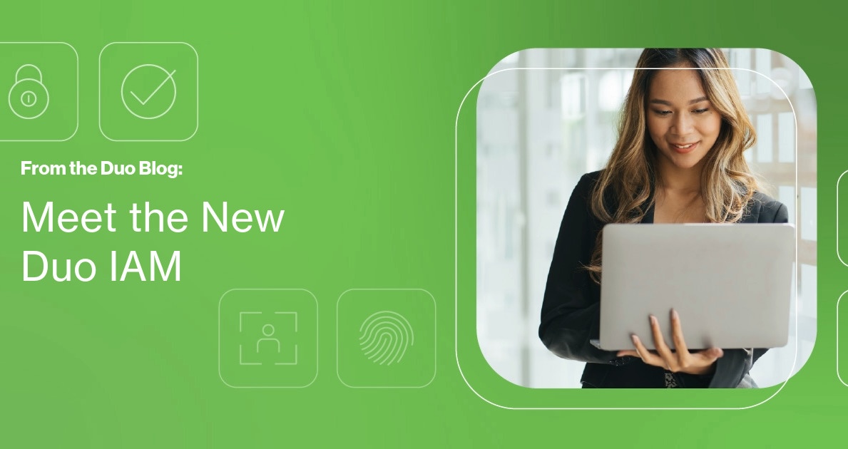 Meet the New Duo IAM – Duo Blog | Duo Security