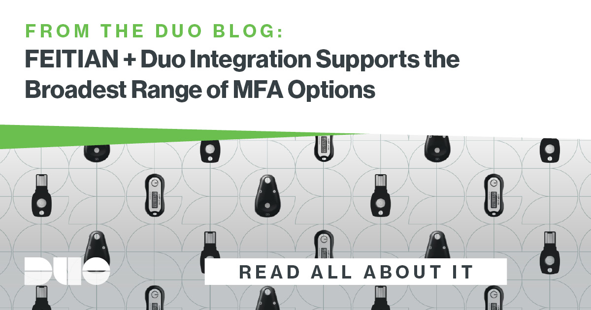 FEITIAN + Duo Integration Supports the Broadest Range of MFA Options ... FEITIAN + Duo Integration Supports the Broadest Range of MFA Options ...